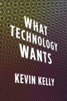 Book Review: Kevin Kelly’s What Technology Wants